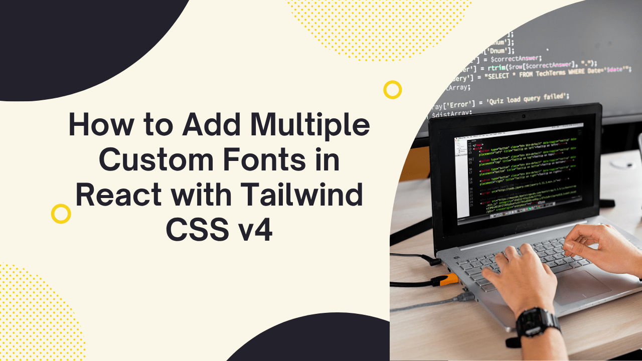 How to Add Multiple Custom Fonts in React with Tailwind CSS v4
